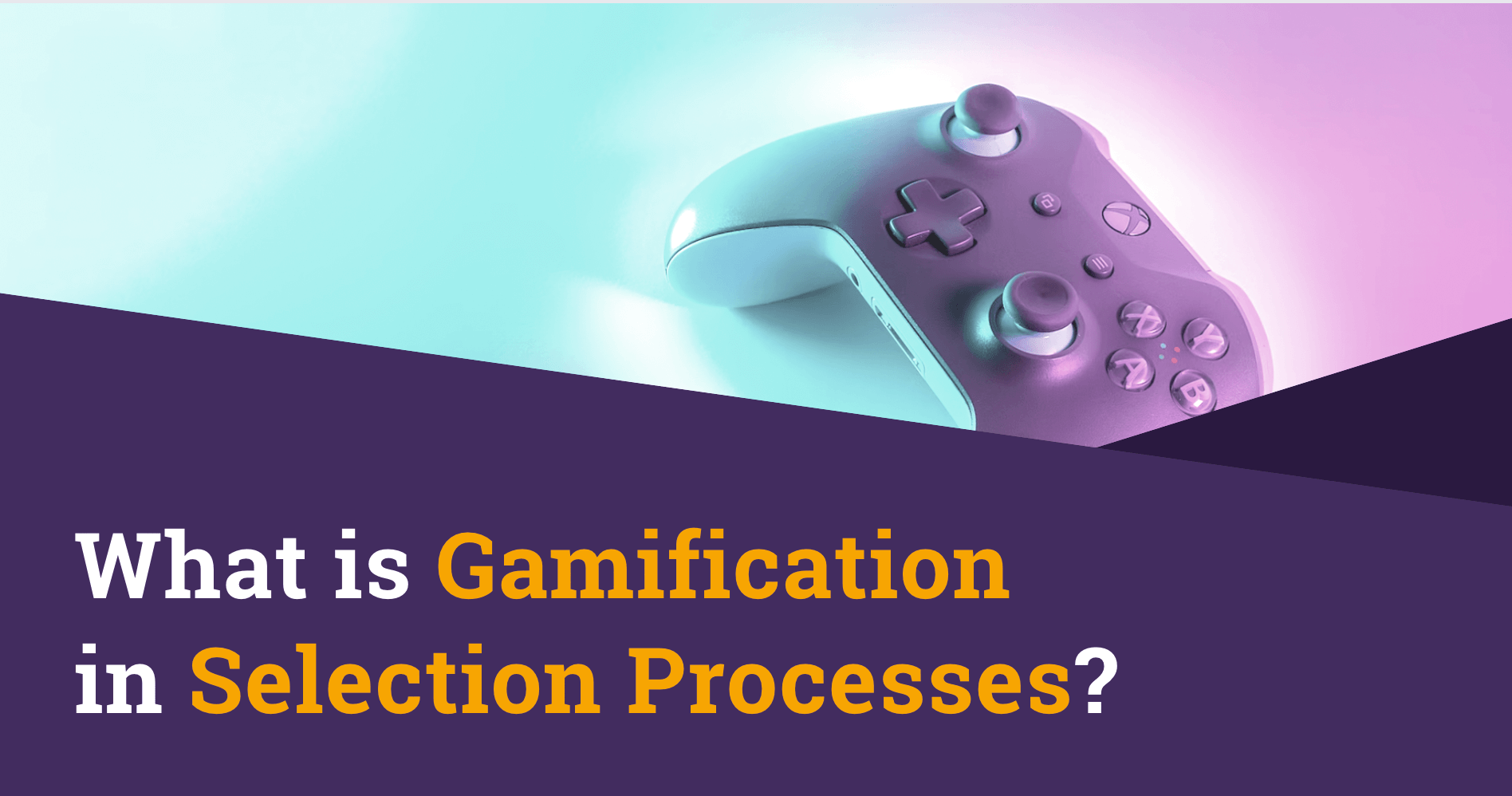 What is Gamification in Selection Processes? - TalentFY